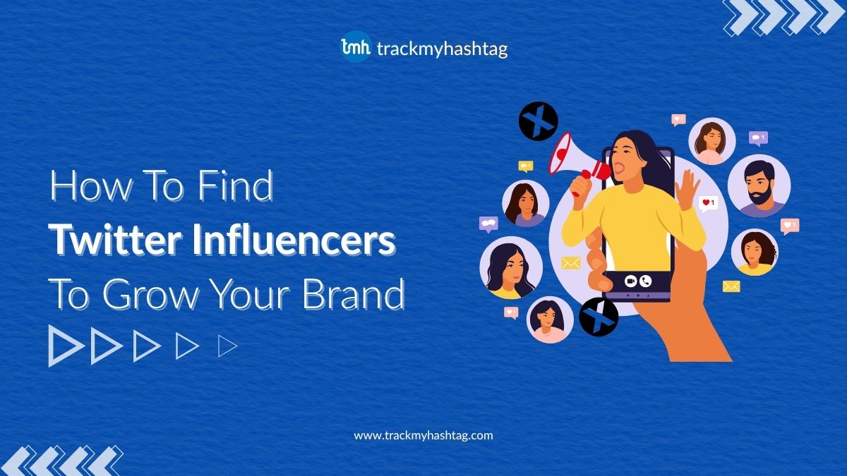 How To Find Twitter Influencers To Grow Your Brand - TrackMyHashtag